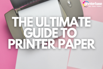 The Ultimate Guide To Printer Paper - Printerbase News Blog